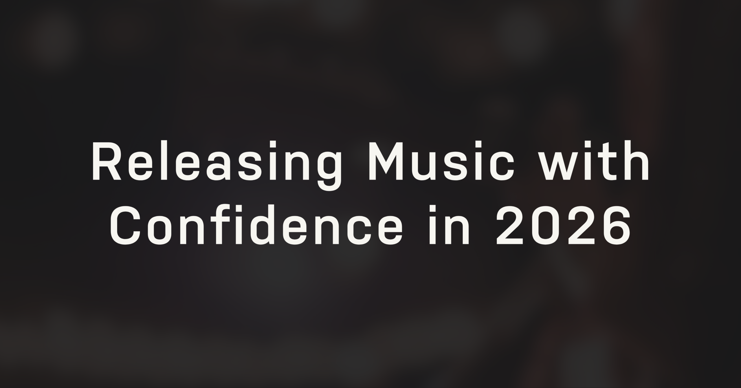 Releasing Music with Confidence in 2026 - EmuBands